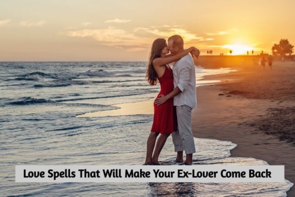 Love Spells That Will Make Your Ex-Lover Come Back To You