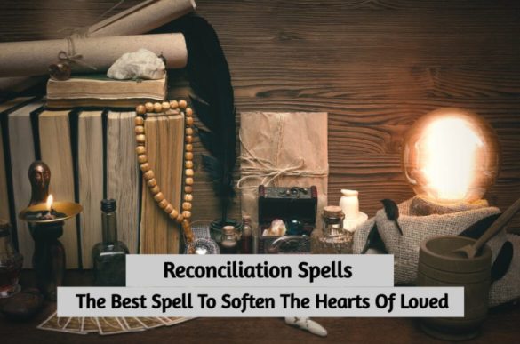 Reconciliation Spells To Soften The Hearts Of Loved Ones